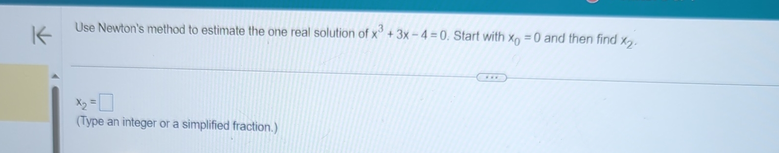 Solved Use Newton's method to estimate the one real solution | Chegg.com