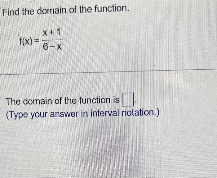 Solved Find the domain of the function. f(x)=6−xx+1 The | Chegg.com