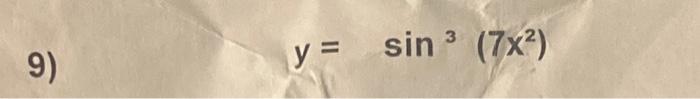 Solved y=sin3(7x2) | Chegg.com