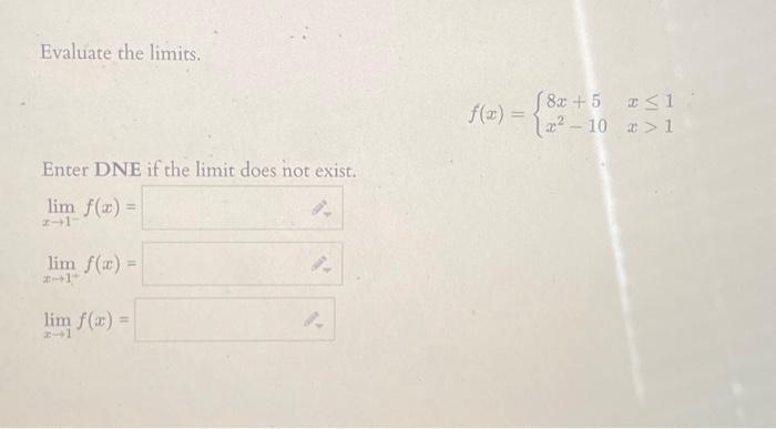 Solved Evaluate the limits. f(x)={8x+5x2−10x≤1x>1 Enter DNE | Chegg.com