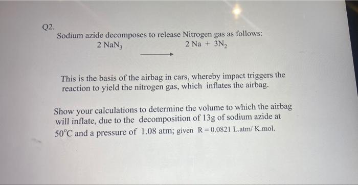 Solved Q2. Sodium azide decomposes to release Nitrogen gas | Chegg.com