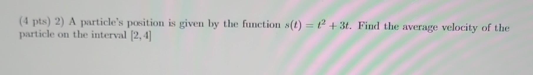 Solved (4 pts) 2) A particle's position is given by the | Chegg.com