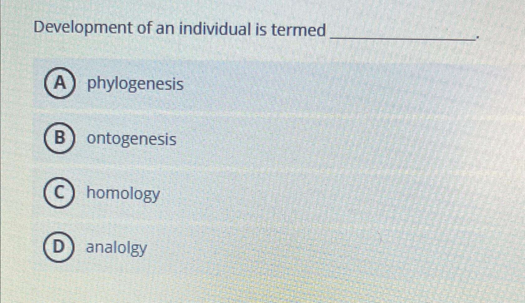 Solved Development of an individual is | Chegg.com