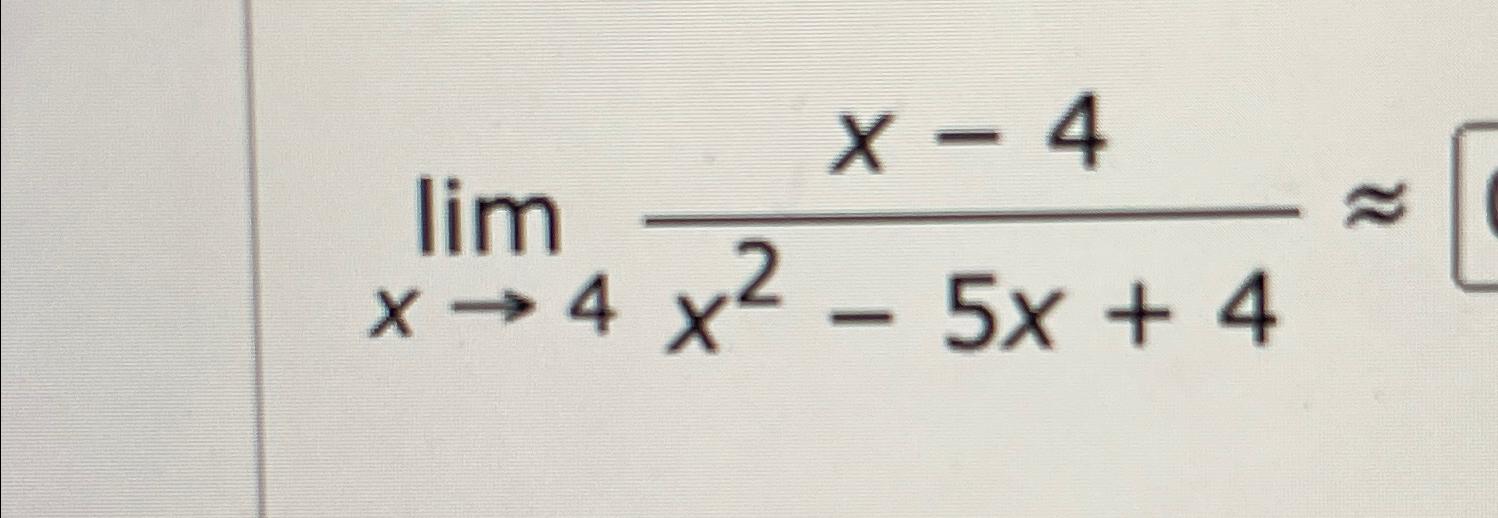 Solved limx→4x-4x2-5x+4= | Chegg.com