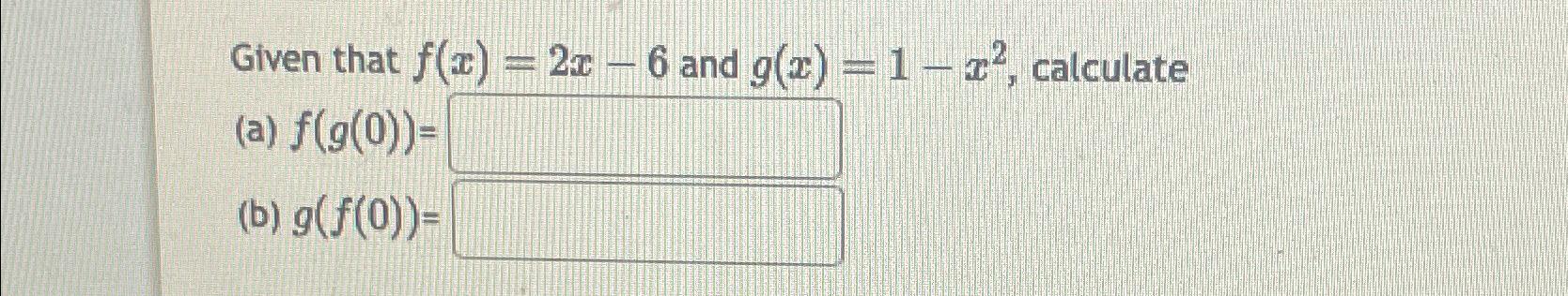 Solved Given that f(x)=2x-6 ﻿and g(x)=1-x2, | Chegg.com