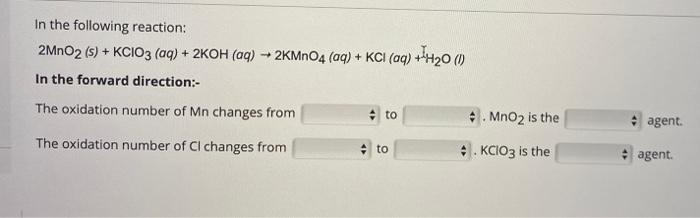 Solved In the following reaction: 2MnO2 (s) + KCIO3 (aq) + | Chegg.com