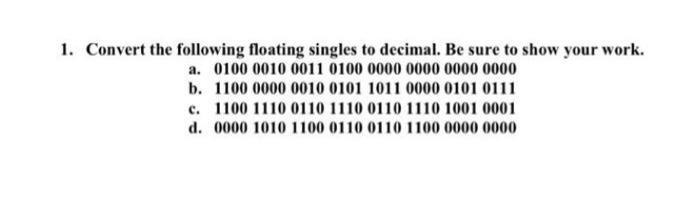 Solved 1. Convert the following floating singles to decimal. | Chegg.com