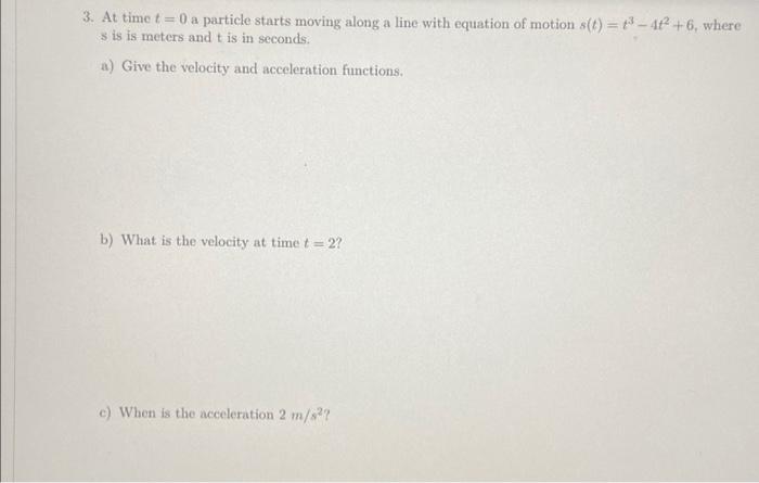 Solved 3. At time t=0 a particle starts moving along a line | Chegg.com