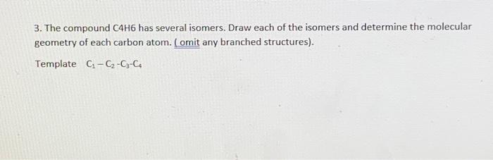 Solved 3. The compound C4H6 has several isomers. Draw each | Chegg.com