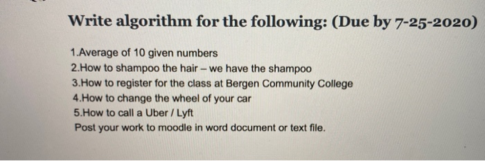 Solved Write algorithm for the following: (Due by 7-25-2020) | Chegg.com