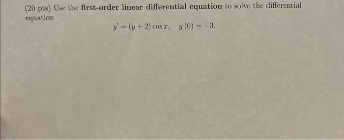 Solved (20 pts) Use the first-order linear differential | Chegg.com
