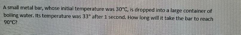 Solved A small metal bar, whose initial temperature was | Chegg.com