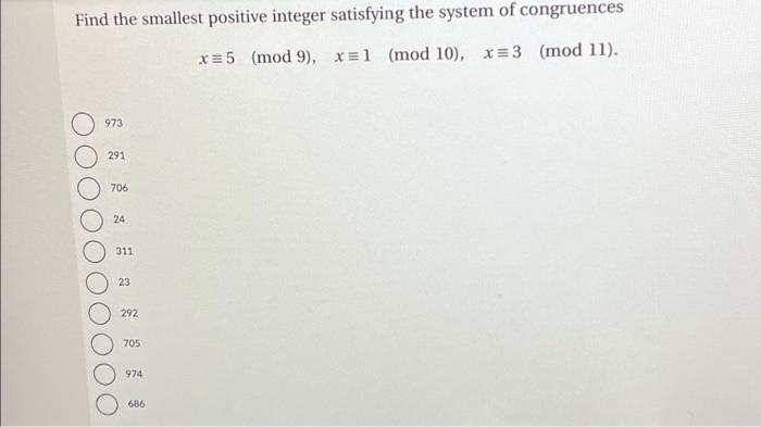 Solved Find the smallest positive integer satisfying the | Chegg.com