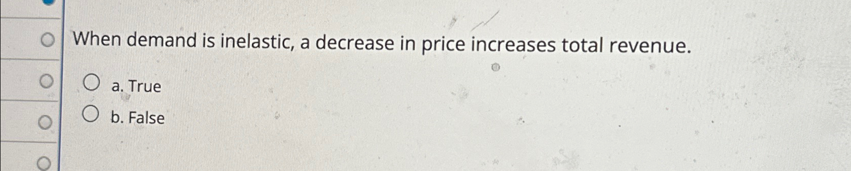 Solved When demand is inelastic, a decrease in price | Chegg.com