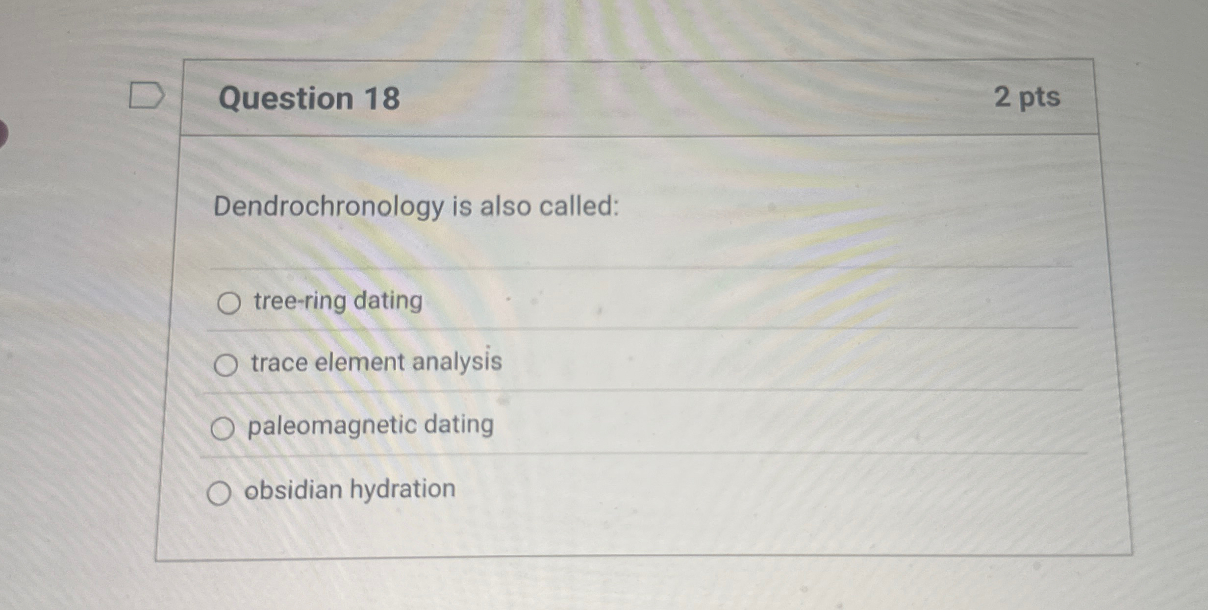 Solved Question 182 ﻿ptsDendrochronology is also | Chegg.com