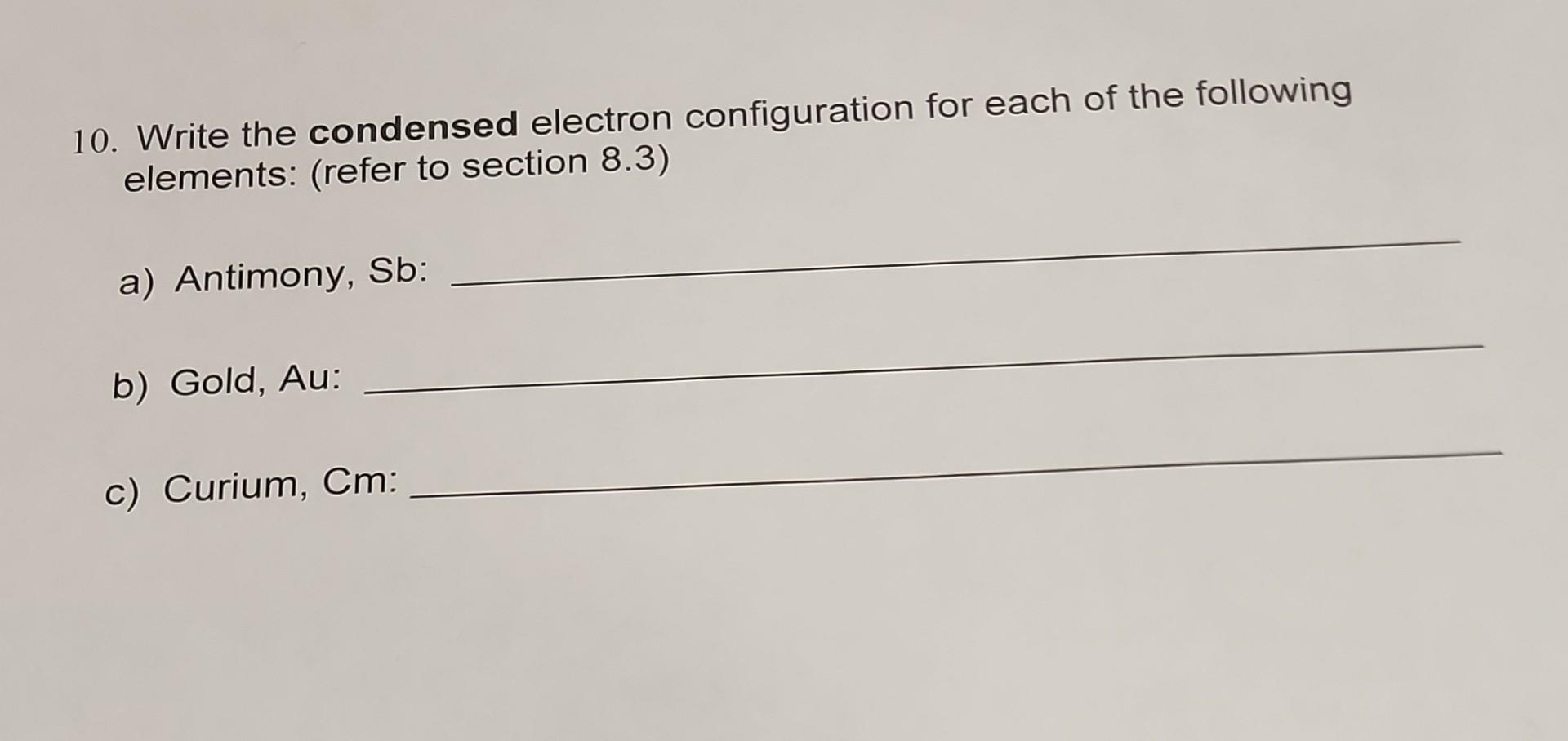 Solved 10. Write the condensed electron configuration for | Chegg.com
