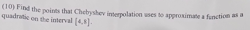 Solved (10) ﻿Find the points that Chebyshev interpolation | Chegg.com