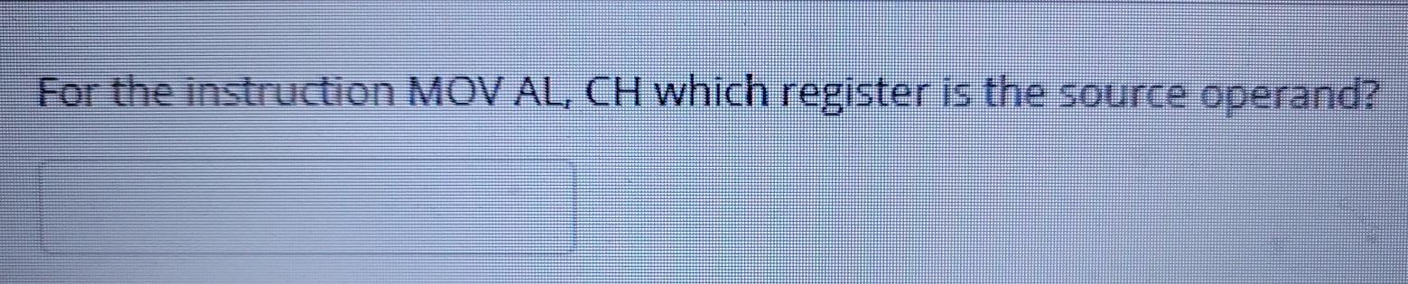 Solved For the instruction MOV AL, CH which register is the | Chegg.com