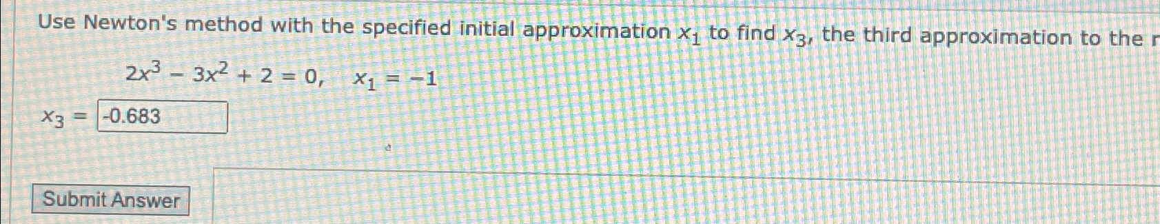 Solved Use Newton's method with the specified initial | Chegg.com