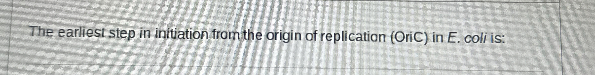 High Quality SOLUTION The earliest step in initiation from the origin of | Chegg.com
