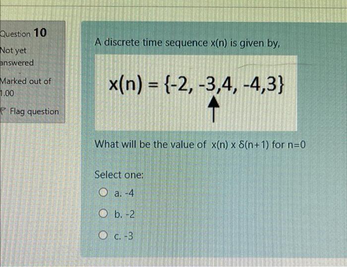 Solved Question 10 A discrete time sequence x(n) is given | Chegg.com