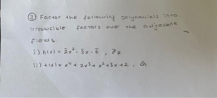 Solved (3) Factor the following polynomials into irreducible | Chegg.com