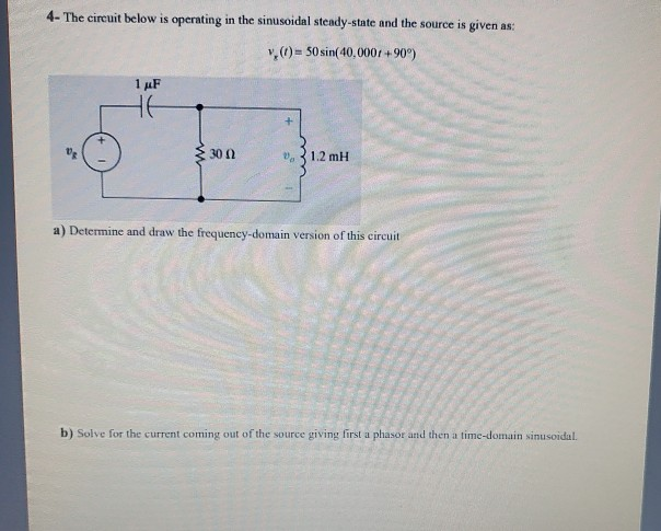 Solved 4- The circuit below is operating in the sinusoidal | Chegg.com
