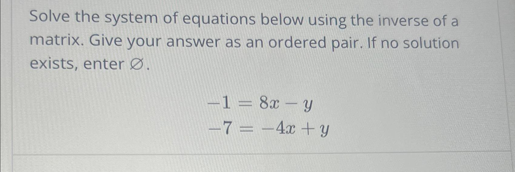 Solved Solve the system of equations below using the inverse | Chegg.com