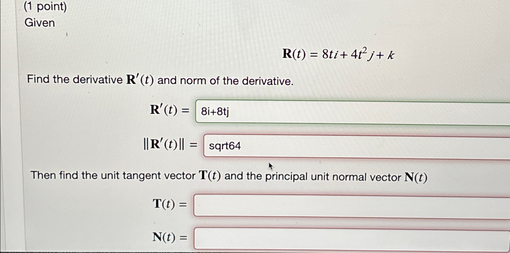 Solved (1 ﻿point)GivenR(t)=8ti+4t2j+kFind the derivative | Chegg.com