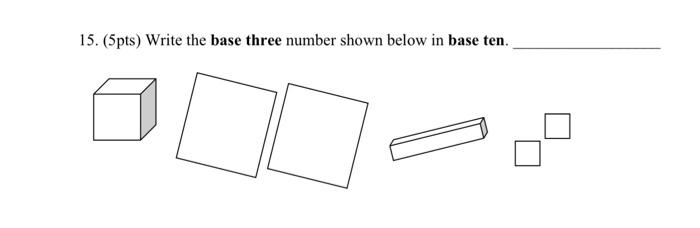 Solved 15. (5pts) Write the base three number shown below in | Chegg.com