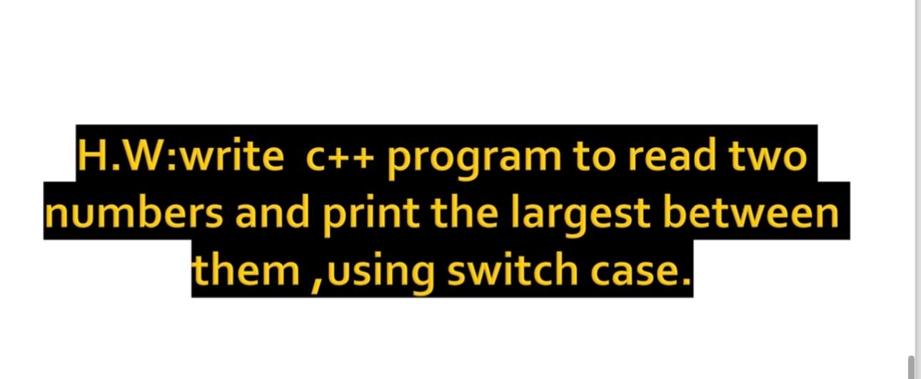 Solved H.W:write c++ program to read two numbers and print | Chegg.com Solved H.W:write c++ program to read two numbers and print | Chegg.com