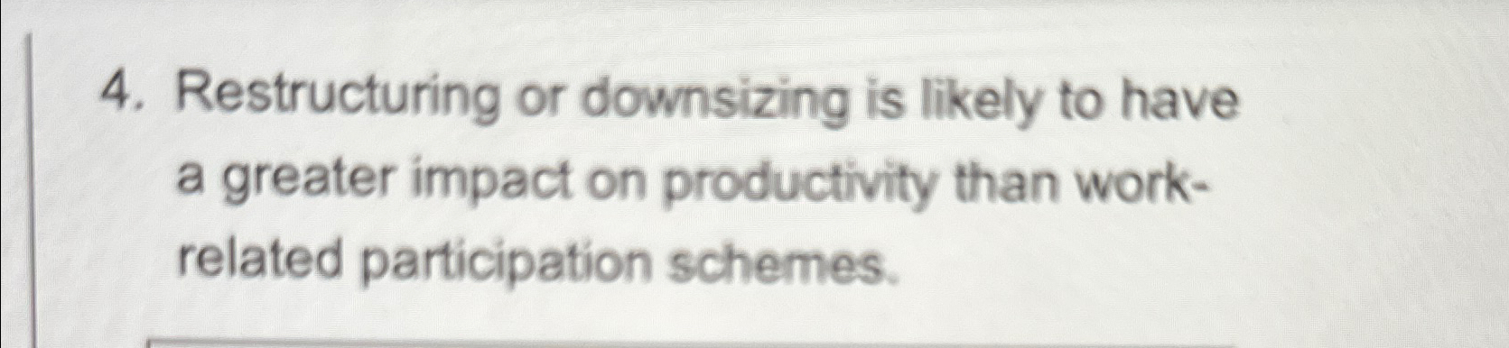 Solved Restructuring or downsizing is likely to have a | Chegg.com