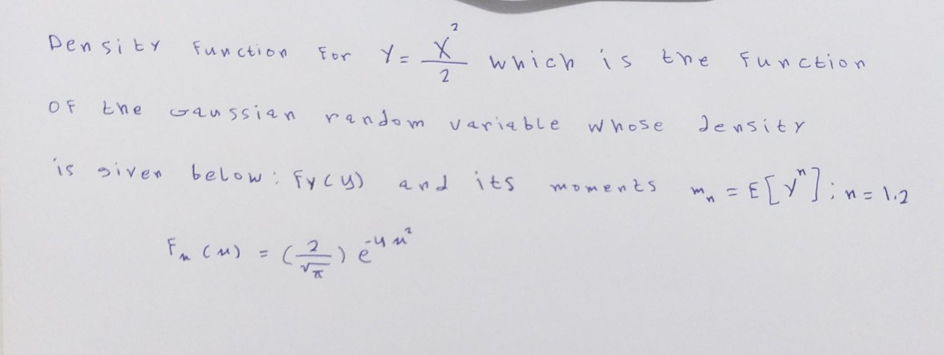Solved Density function For y=2X2 which is the function of | Chegg.com