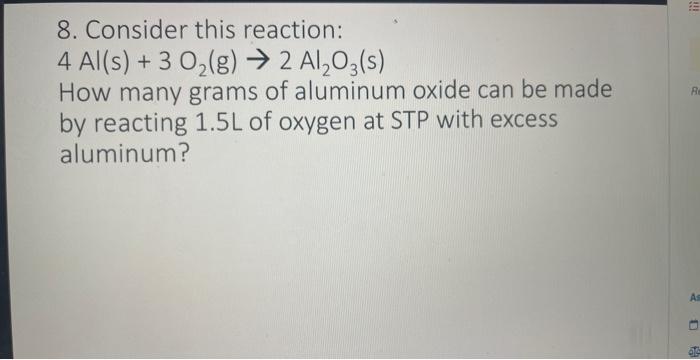 Solved 8. Consider this reaction: 4Al(s)+3O2( g)→2Al2O3( s) | Chegg.com
