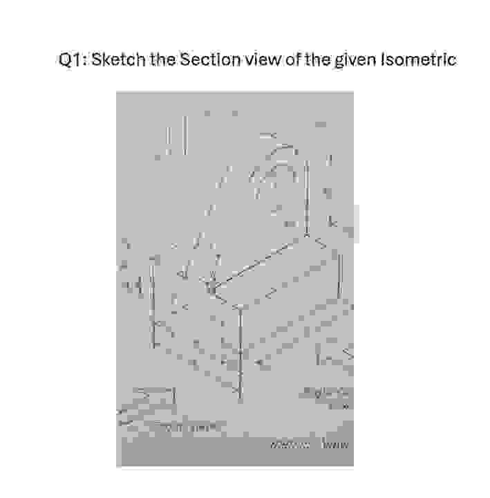 Q1: Sketch the Section view of the given Isometric | Chegg.com