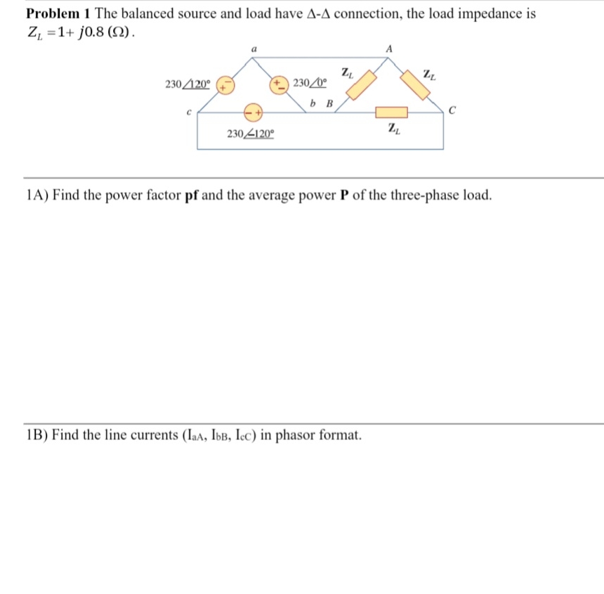 Solved by an EXPERT Problem 1 ﻿The balanced source and load have Δ-Δ | Chegg.com