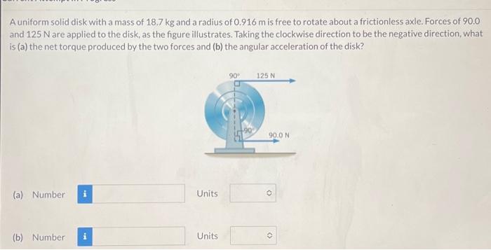 Solved A uniform solid disk with a mass of 18.7 kg and a | Chegg.com