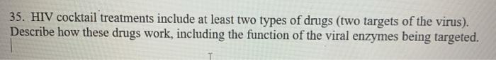 Solved 35. HIV cocktail treatments include at least two | Chegg.com