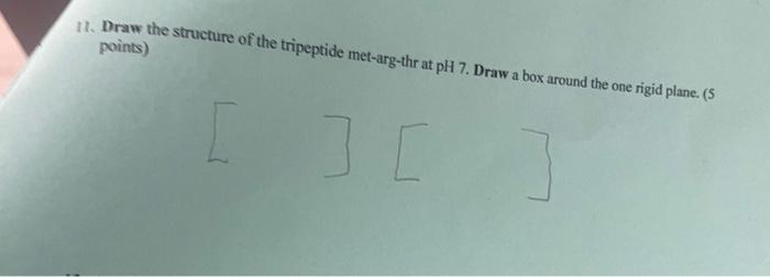 Solved 11. Draw the structure of the tripeptide met-arg-thr | Chegg.com