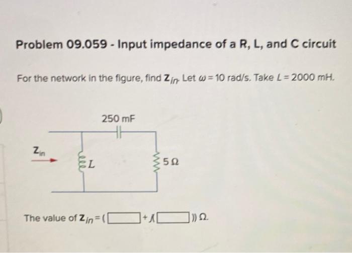 Solved Problem 09.059 - Input impedance of a R, L, and C | Chegg.com