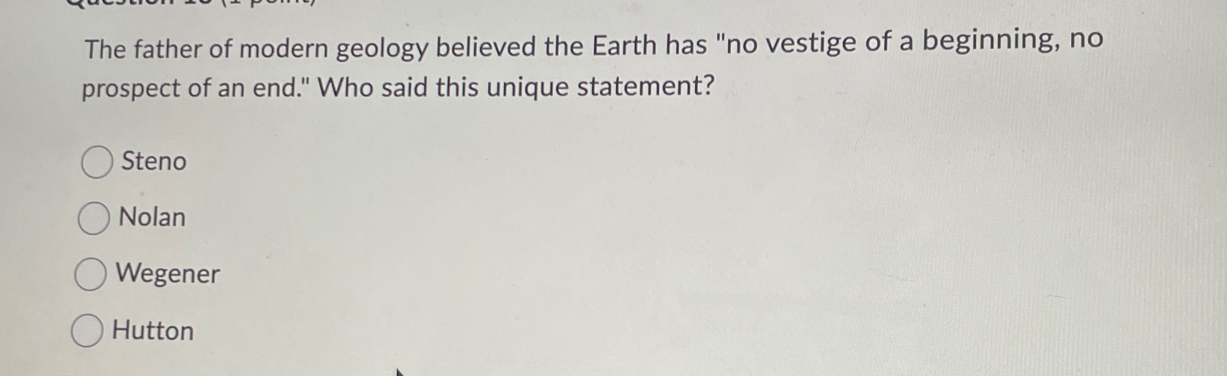 Solved The father of modern geology believed the Earth has | Chegg.com