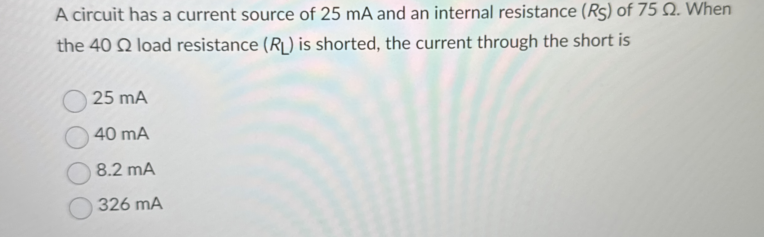 Solved A circuit has a current source of 25 ﻿mA and an | Chegg.com