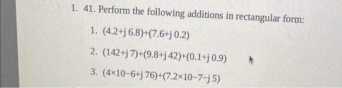 Solved 1. 41. Perform the following additions in rectangular | Chegg.com