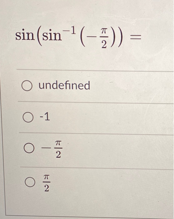 Solved sin (sin-" (-2) = O undefined 0 -1 O - 1/2 O | Chegg.com