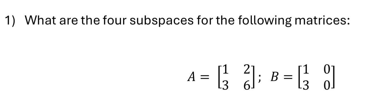 Solved What are the four subspaces for the following | Chegg.com