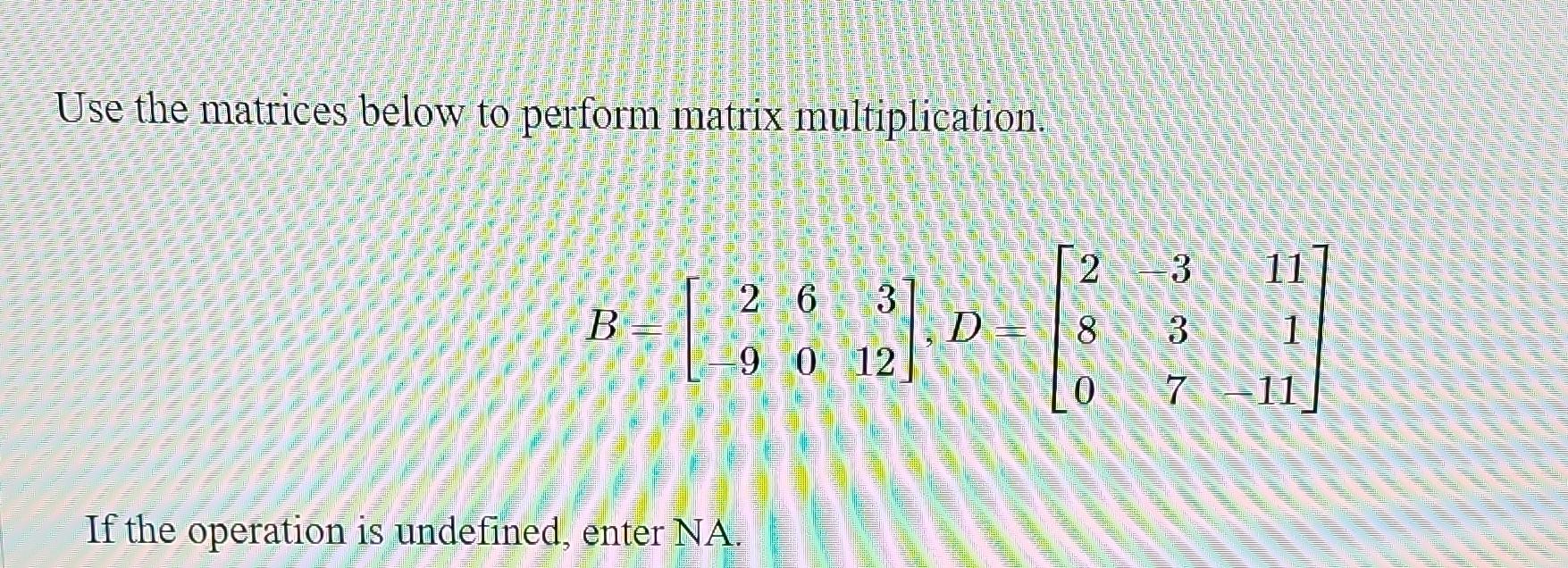 Solved Use the matrices below to perform matrix | Chegg.com