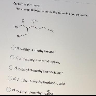 Solved Question 9 (1 point) The correct IUPAC name for the | Chegg.com