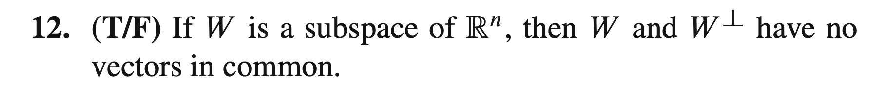 Solved (T/F) ﻿If W ﻿is a subspace of Rn, ﻿then W ﻿and have | Chegg.com