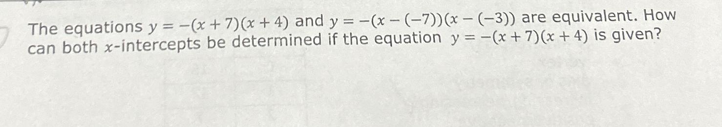 Solved The equations y=-(x+7)(x+4) ﻿and y=-(x-(-7))(x-(-3)) | Chegg.com