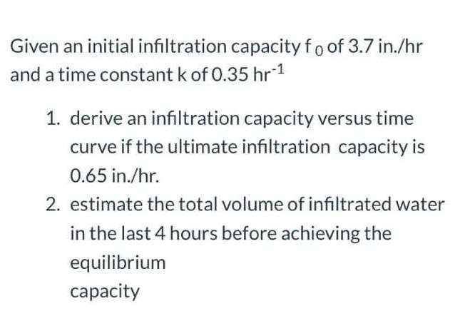 Solved Given an initial infiltration capacity fo of 3.7 | Chegg.com